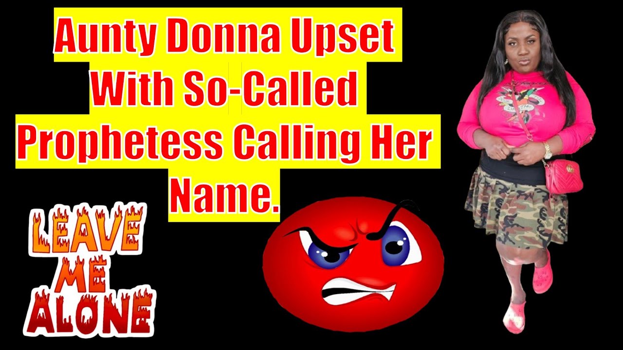Aunty Donna Upset With So-Called Prophetess Calling Her Name. - YouTube