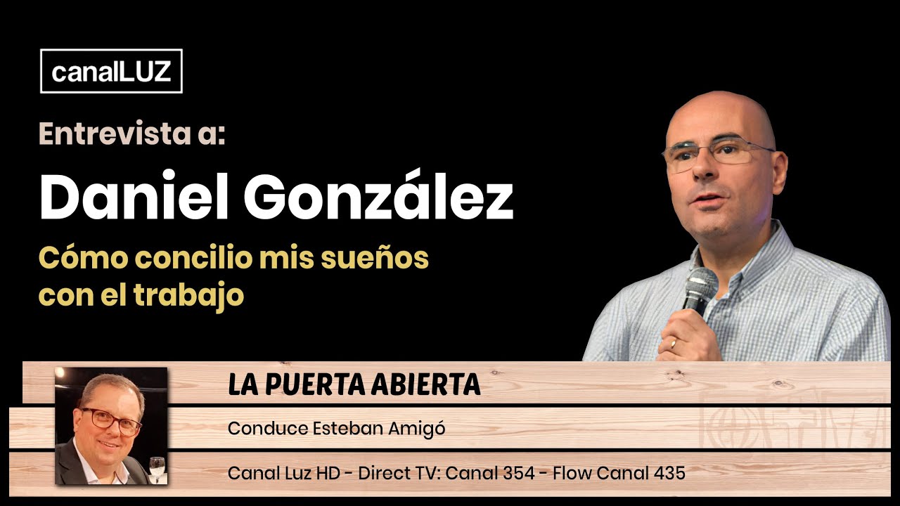 Entrevista a Daniel González - Cómo concilio mis sueños con el trabajo ...