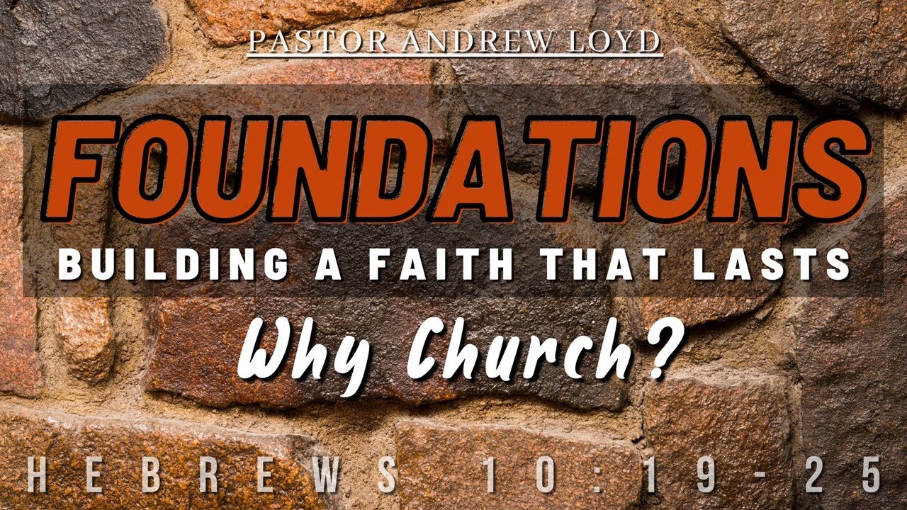 Foundations: Why Church? | 4/23/2023 | Pastor Andrew Loyd - YouTube
