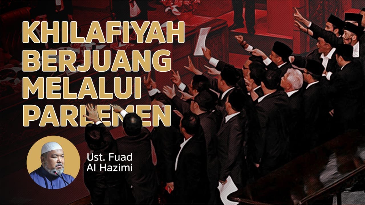 Khilafiyah Berjuang Melalui Parlemen | Ustadz Fuad Al Hazimi - YouTube