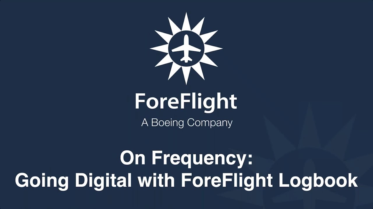ForeFlight On Frequency: Going Digital with ForeFlight Logbook - YouTube