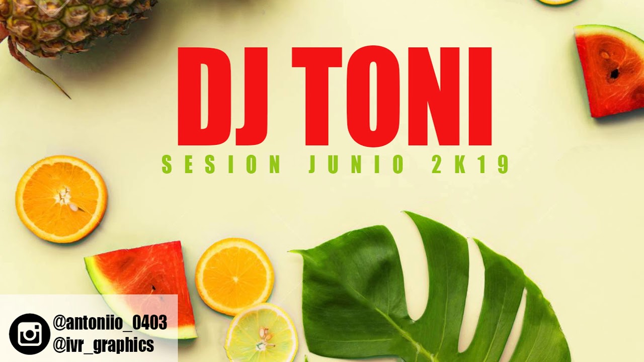 SESION JUNIO 2K19 DJ TONI - YouTube Music