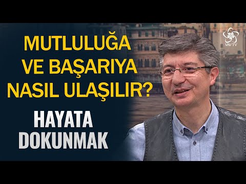 Mutluluğa ve Başarıya Nasıl Ulaşılır? | Ömer Faruk Öndağ - Hayata Dokunmak (21. Bölüm)