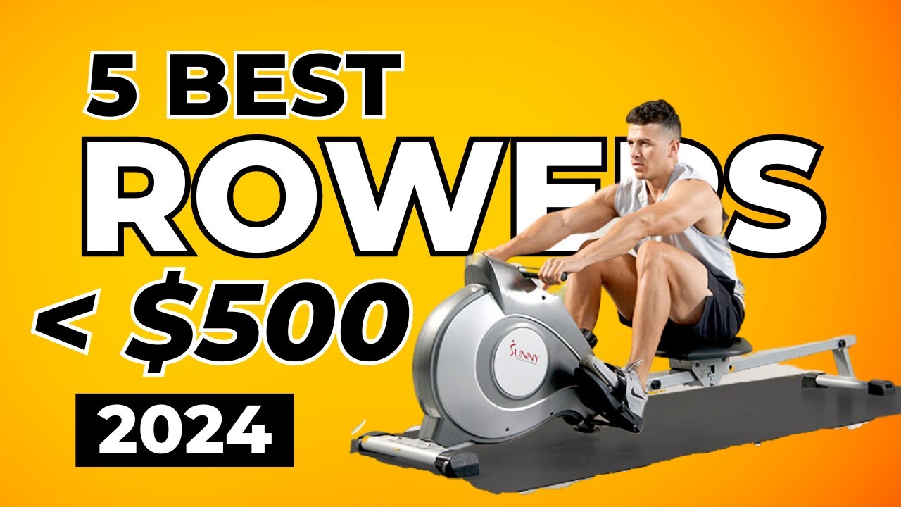 Top 5 Best Rowing Machines Under $500 In 2024 - YouTube