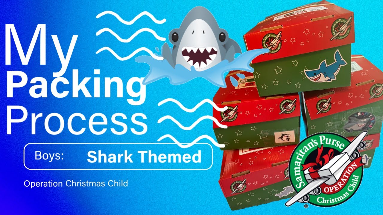 Operation Christmas Child - My Packing Process for Shark themed ...