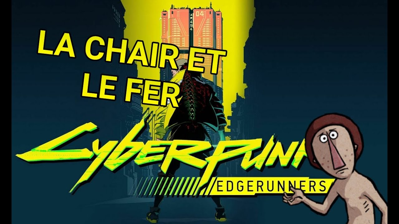 Cyberpunk 2077/Edgerunners, la chair et le fer - YouTube