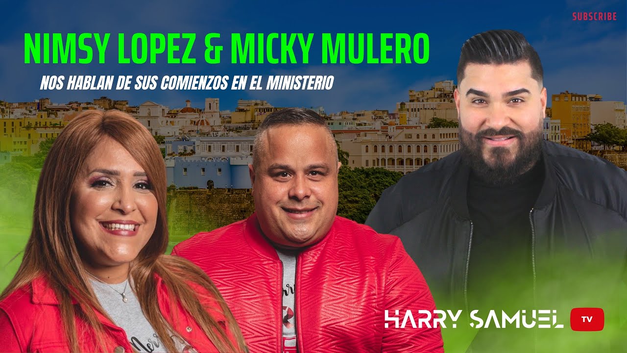 Nimsy Lopez y Micky Mulero nos hablan de los inicios de su ministerio l ...