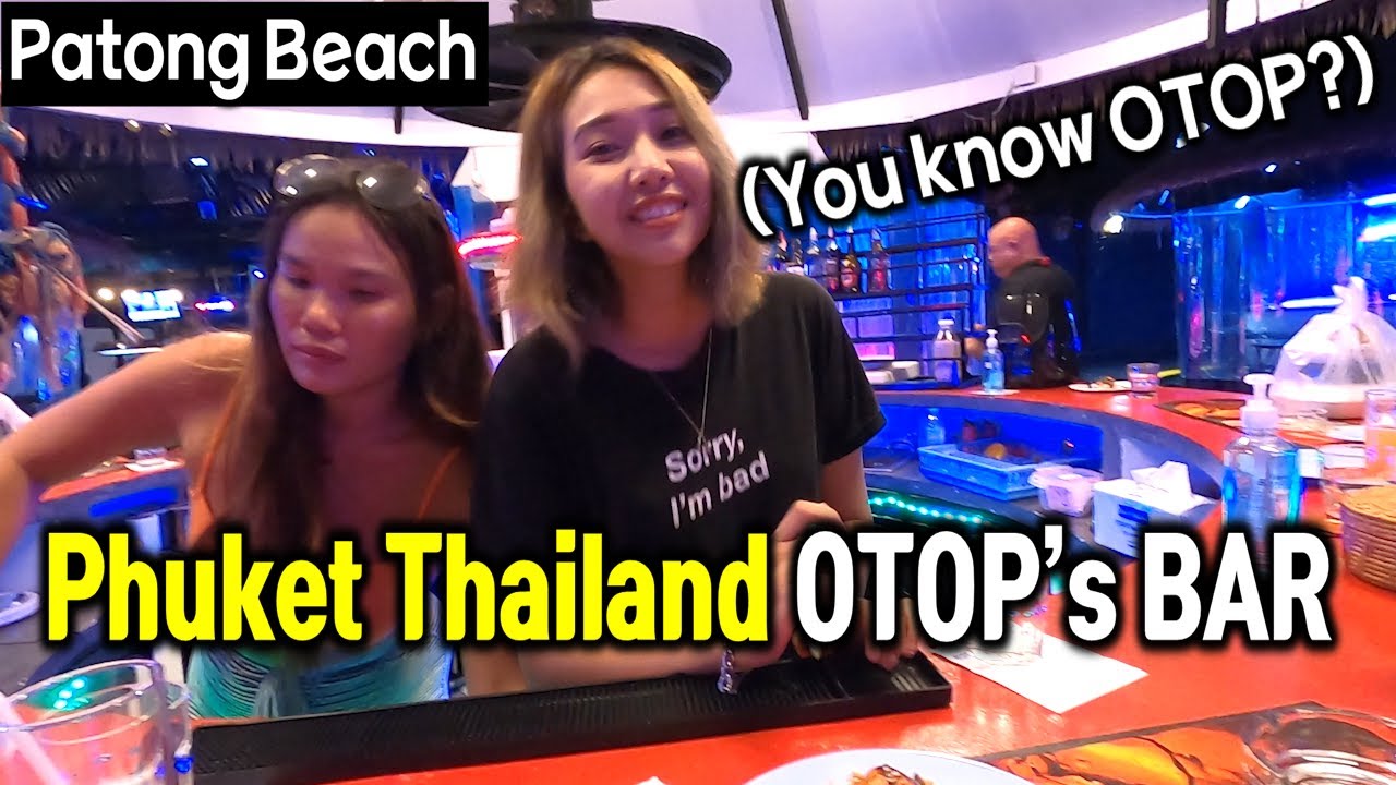 Phuket Thailand Travel, Do you know OTOP's bar Patong beach? (Nov 6th ...
