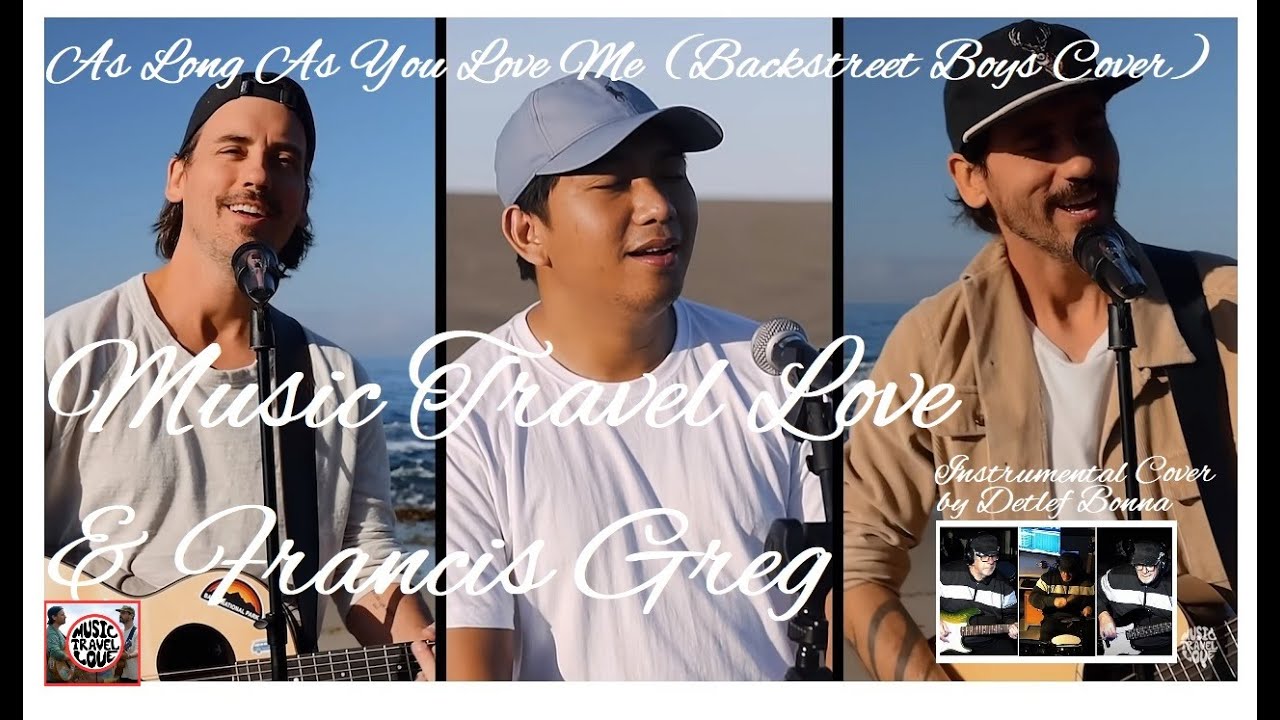 As Long As You Love Me-Music Travel Love&Francis Greg- Backstr.Boys Cover Instrumental Cover D ...