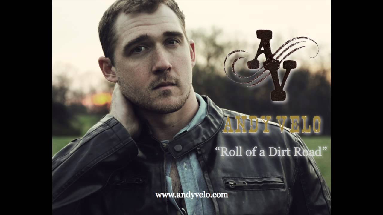 Roll of a Dirt Road - Andy Velo - YouTube