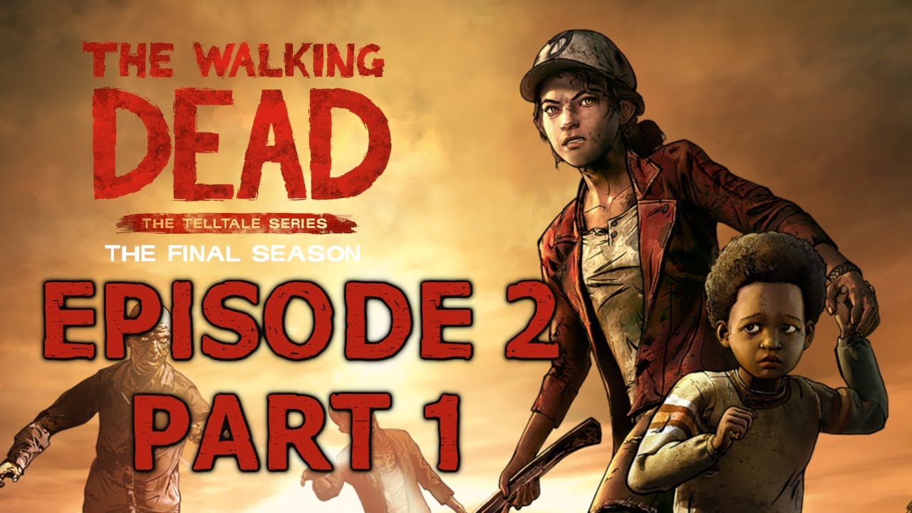 TellTale's TWD Season 4 Episode 2 Part 1 - YouTube