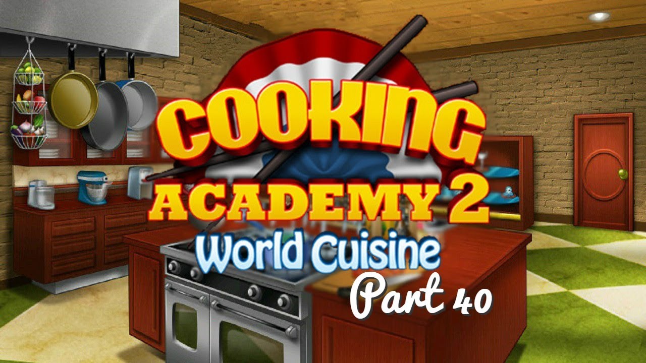 Cooking Academy 2 - Gameplay Part 40 (4/4) French Restaurant - YouTube