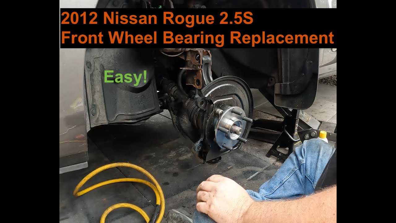 2012 Nissan Rogue 2.5 S Front Wheel Bearing Replacement - YouTube