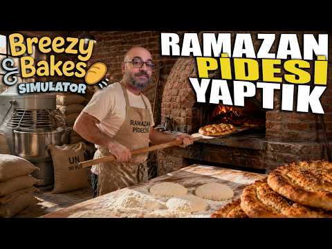 GECİKMELİ RAMAZAN PİDESİ YAPIMI !! İŞLER YÜRÜMÜYOR FIRINI KAPATIYORUZ😂 | BREEZY BAKES SIMULATOR !!