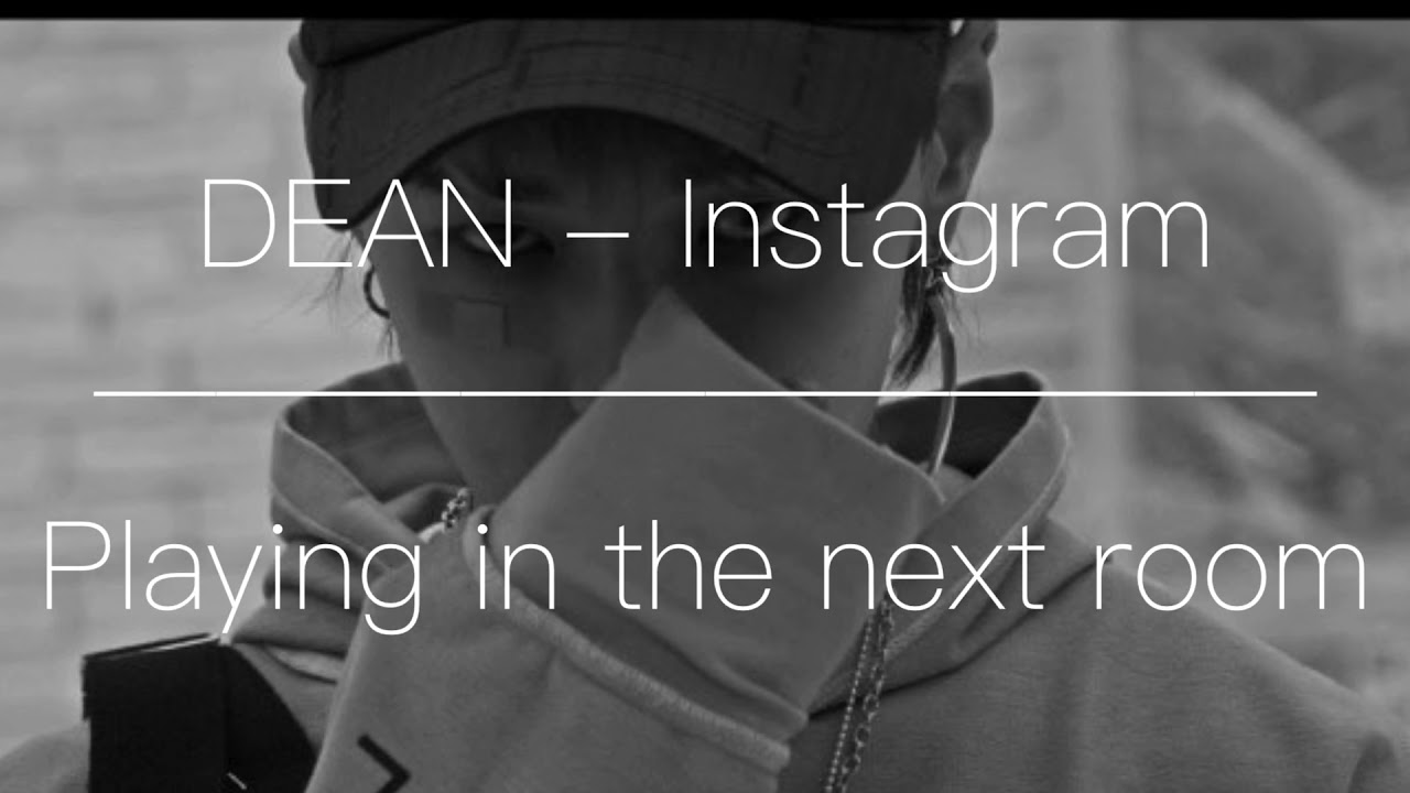 DEAN | Instagram but it’s playing in the next room - YouTube