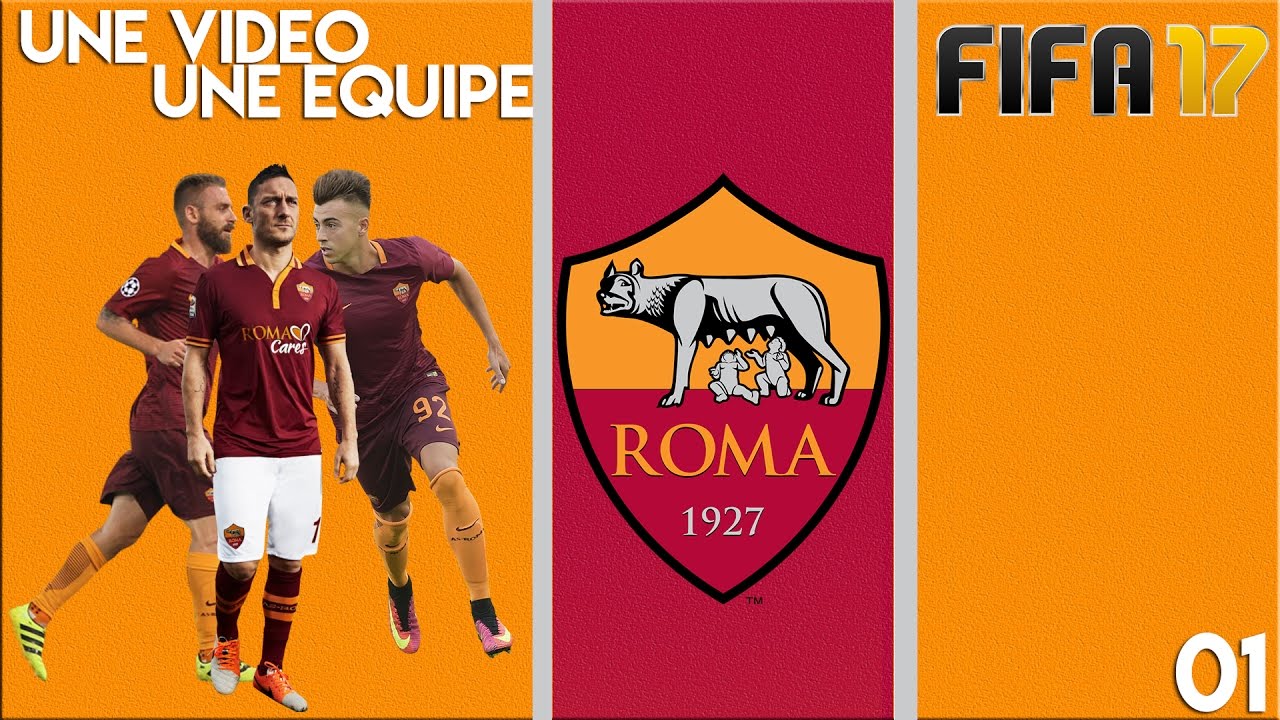 FIFA 17 - UNE VIDÉO UNE EQUIPE : AS ROMA ET LA LÉGENDE TOTTI - YouTube