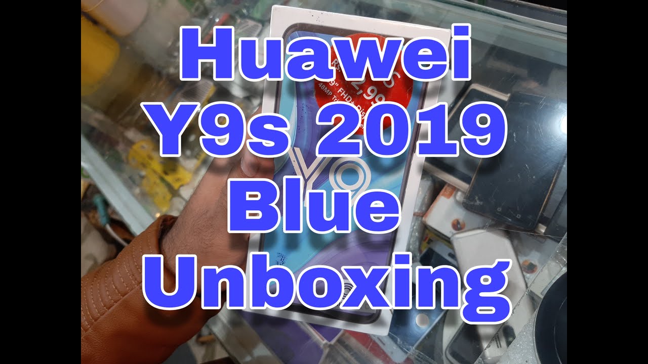 Huawei Y9s 2019 Blue Unboxing By ((Phone House Pakistan)) - YouTube