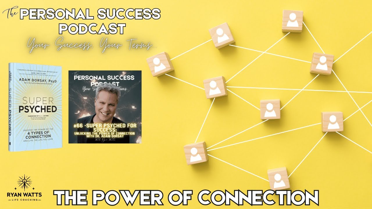 #65 - Super Psyched For Success: Unlocking the Power of Connection with ...