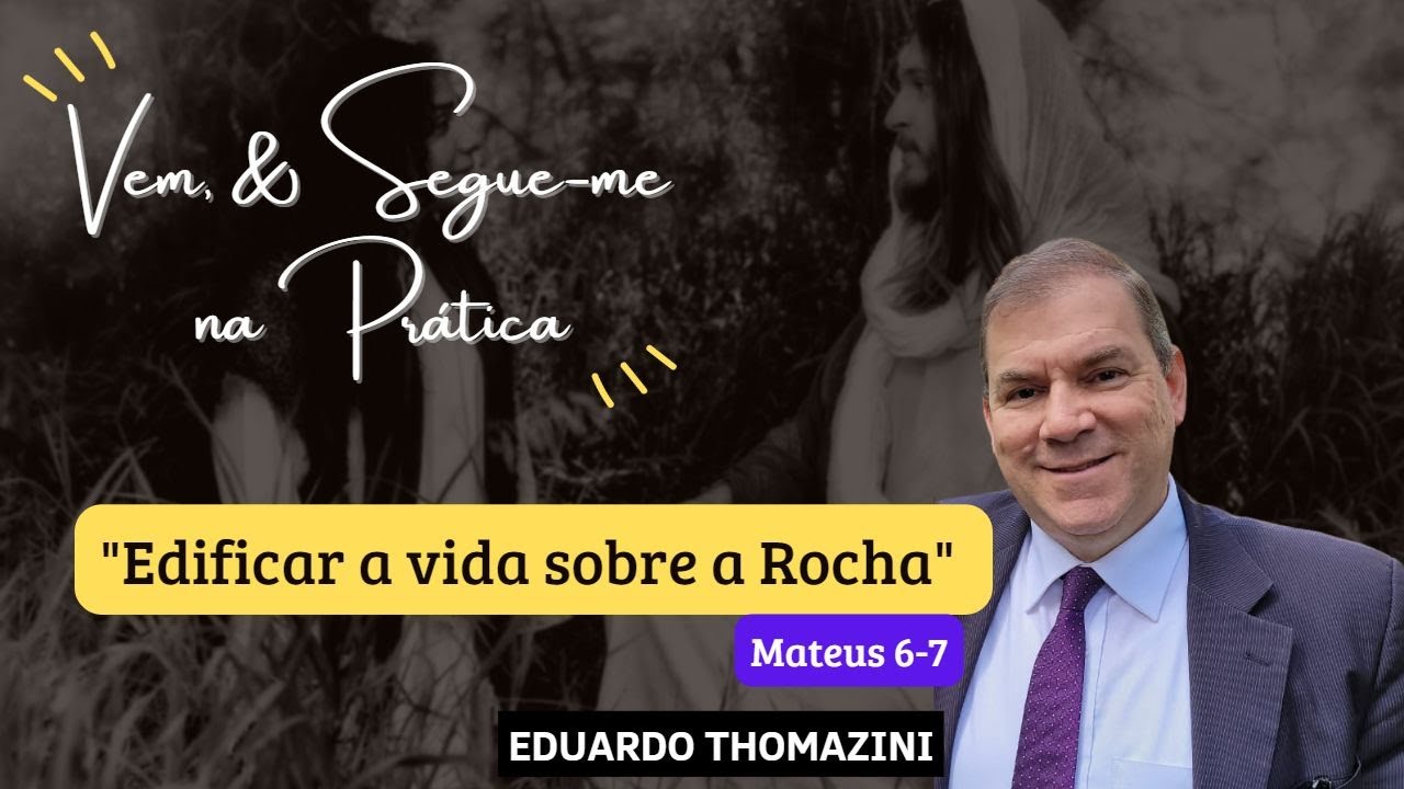 Vem e Segue-me na Prática - "Edificar a vida sobre a Rocha" (Mateus 6-7) - YouTube