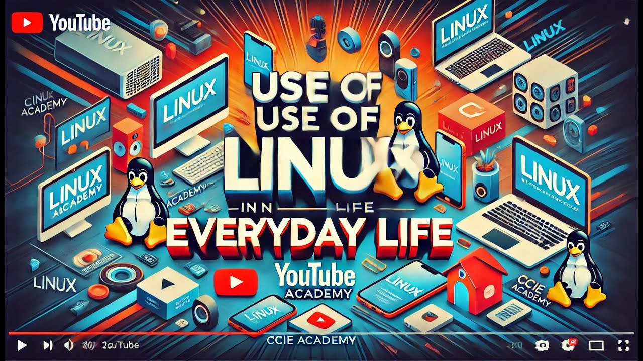 Use of Linux in Every Day of Life By CCIE Academy - YouTube