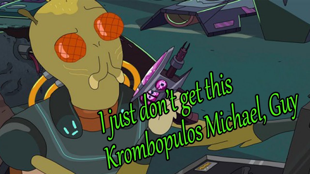 I Just Don't get this Krombopulos Michael, guy - YouTube
