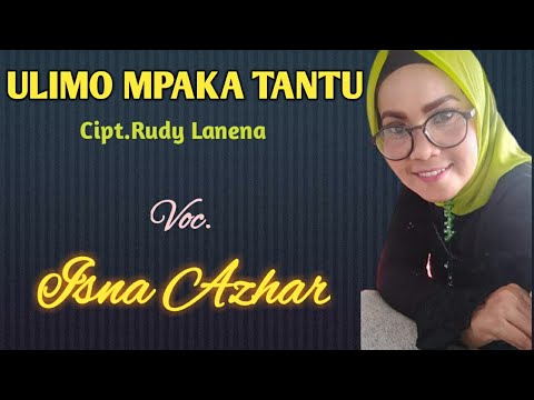Ulimo Mpaka Tantu | ISNA Azhar | CIPT.Rudi Lanena | Vidio Liric |