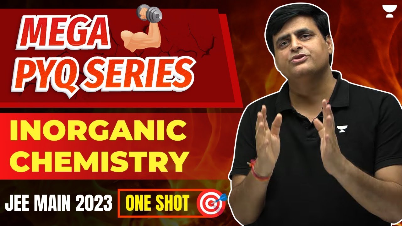 JEE 2023 🔥🔥: Mega PYQS [ Inorganic - Complete JEE Syllabus] | JEE Main 2023 | IIT JEE | VJ Sir ...