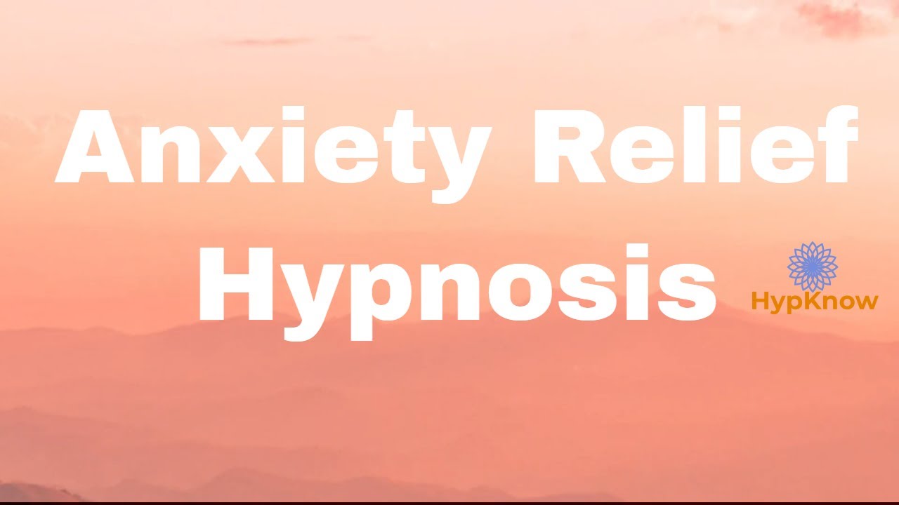 Anxiety Relief Hypnosis - HypKnow - YouTube
