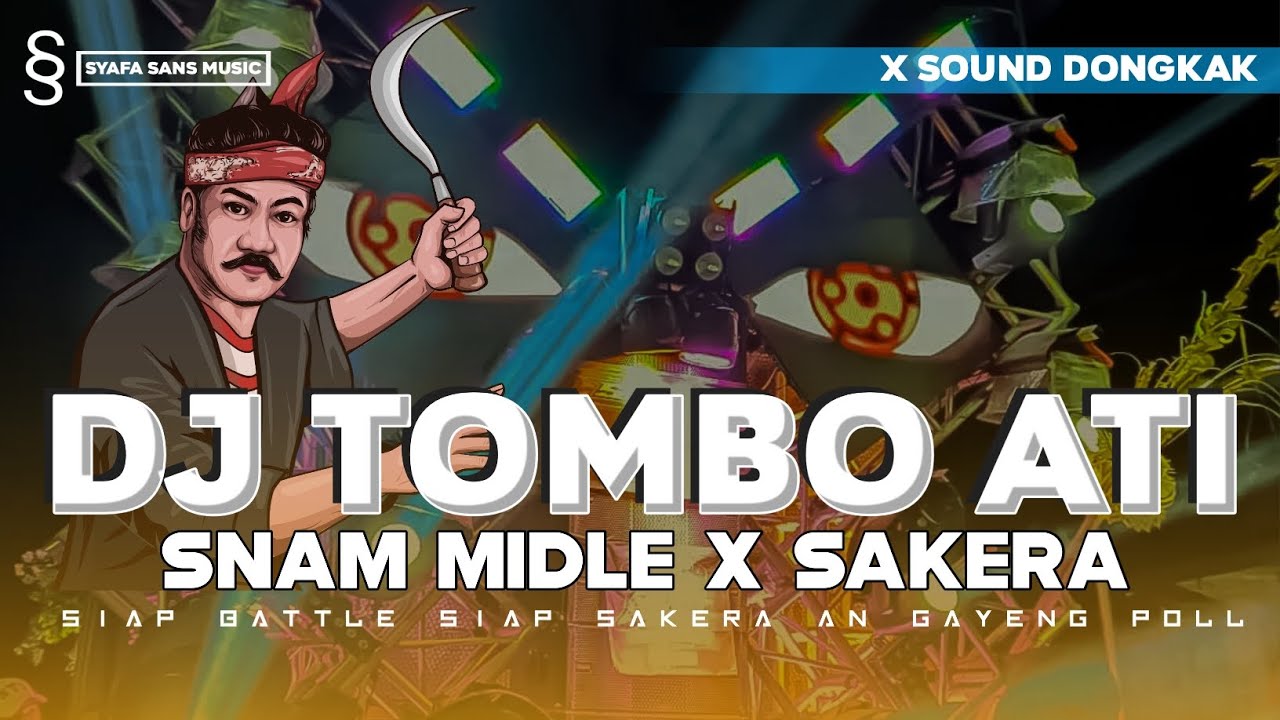 DJ TOMBO ATI SNAM MIDLE X SAKERA AAA DJ KARNAVAL SNAM MIDLE X SAKERA X ...