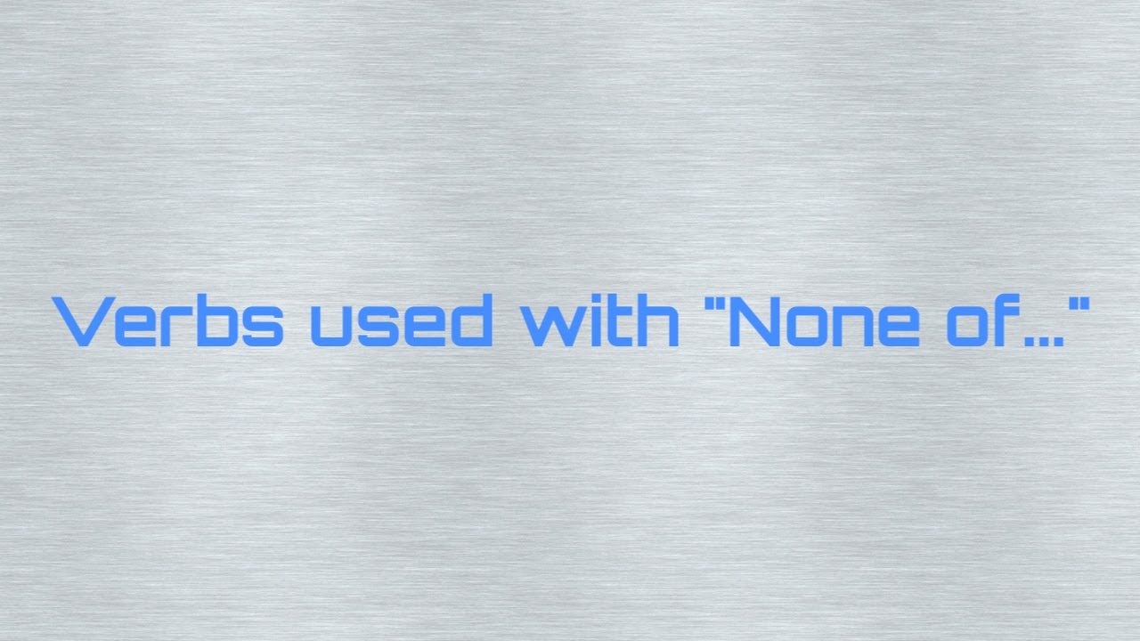 Verb used with 'None' (English Grammar) - YouTube