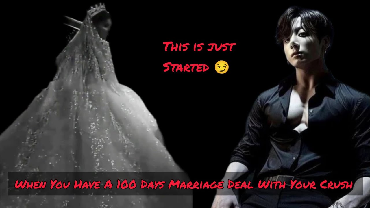 Contract marriage with my crush(Jungkook FF)// 100 days marriage deal ...