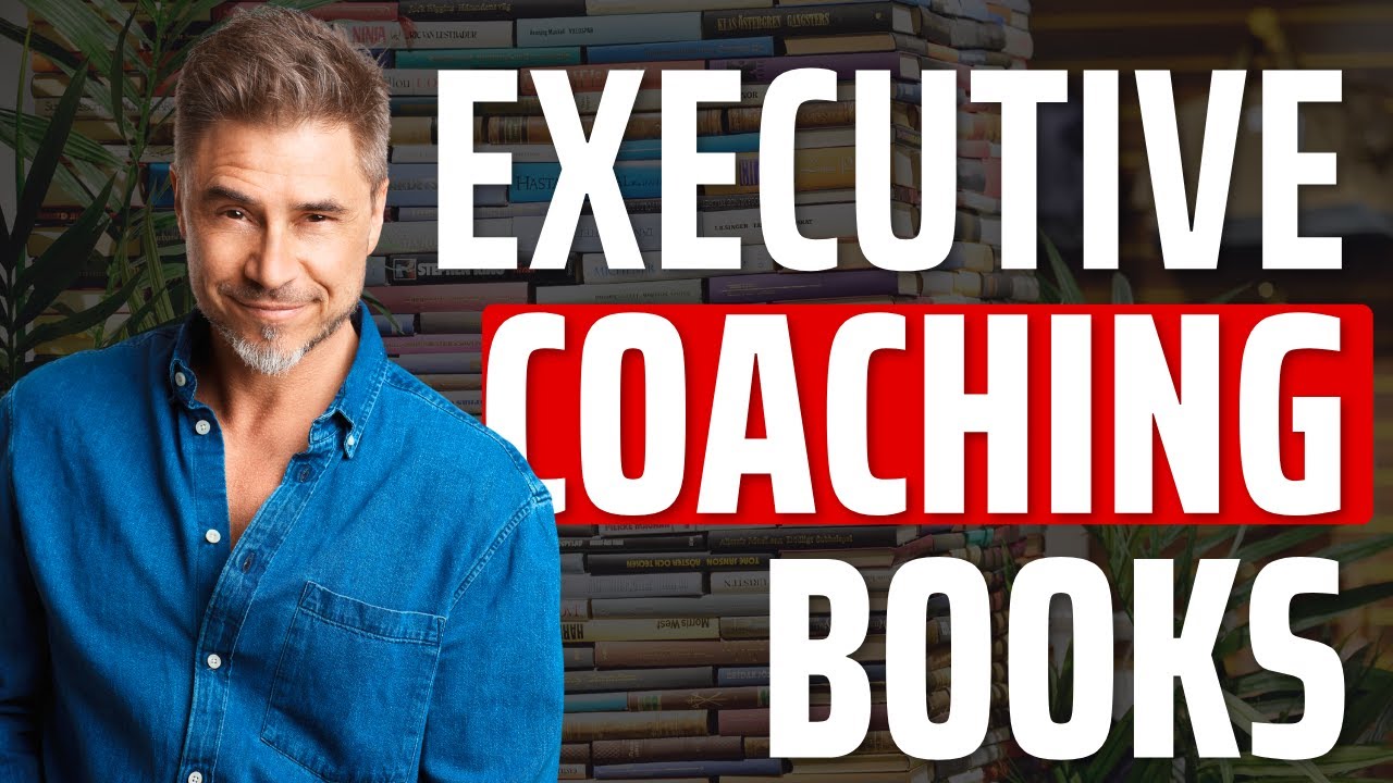 5 Best Executive Coaching Books | Leadership & Success - YouTube