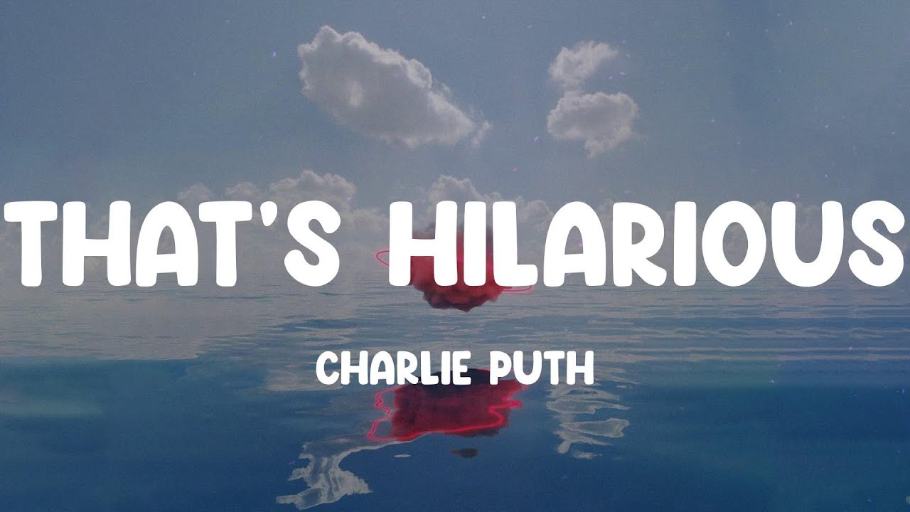 Charlie Puth - That's Hilarious (Lyrics) - YouTube