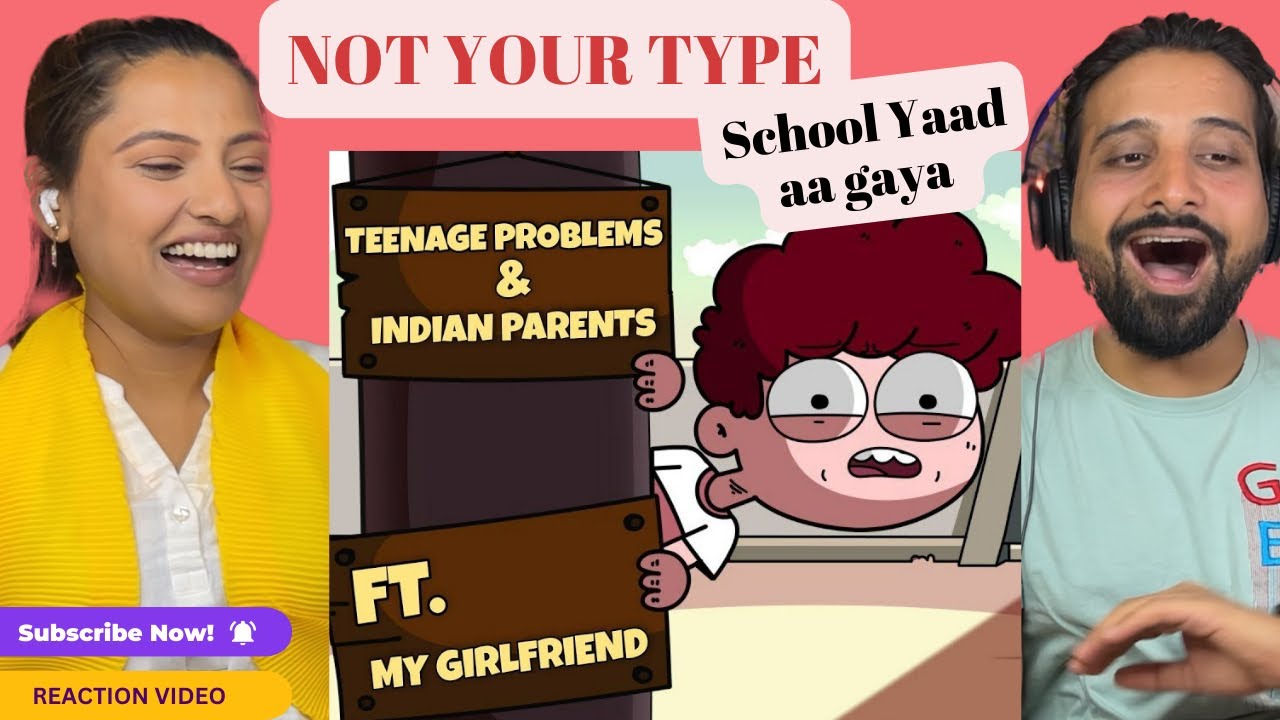 REACTION on NOT YOUR TYPE | Teenage problems & Indian Parents | Ft. My Girlfriend ...