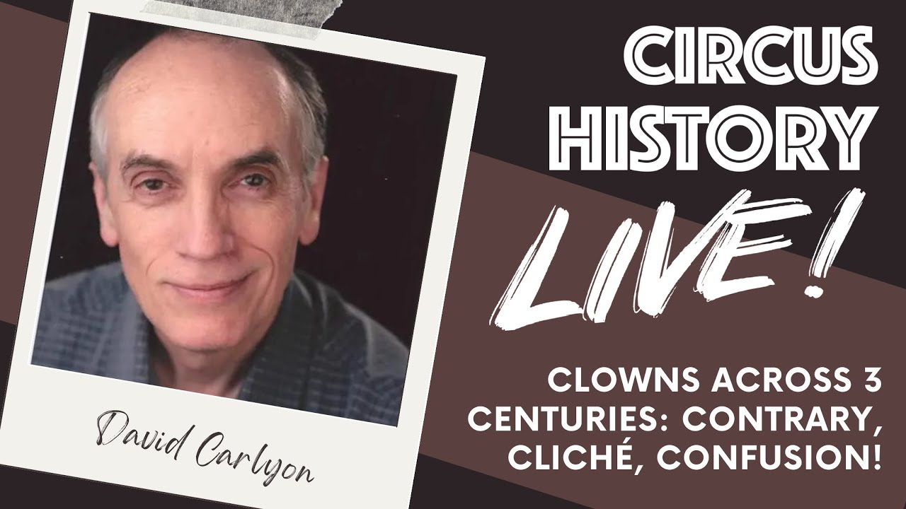 Circus History Live! - Clowns Across 3 Centuries: Contrary, Cliché ...
