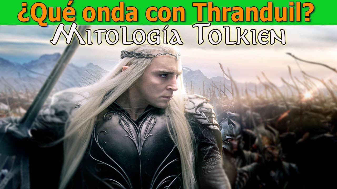 Thranduil el padre de Legolas, sus motivos. - YouTube