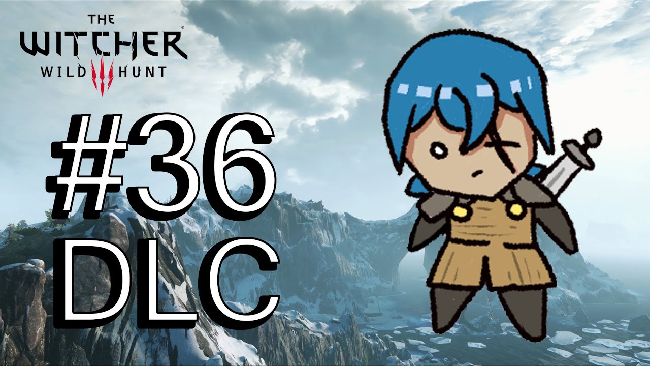 【The Witcher 3】 #36 | Vtuber | DLC 【EN/MY】 - YouTube