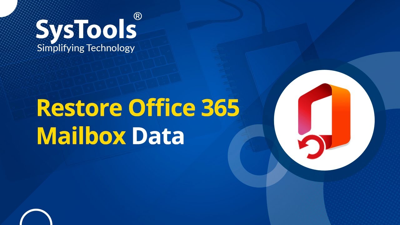 Restore Office 365 Mailbox Data with SysTools O365 Backup & Restore ...