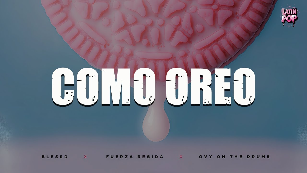 COMO OREO 💖 | BLESSD FUERZA REGIDA OVY ON THE DRUMS (Letra)