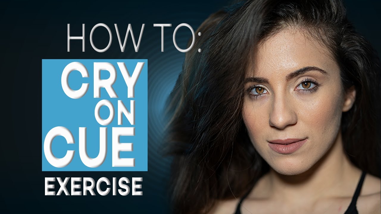 EXERCISE TO CRY ON CUE | ACTING TIPS WITH ELIANA GHEN - YouTube