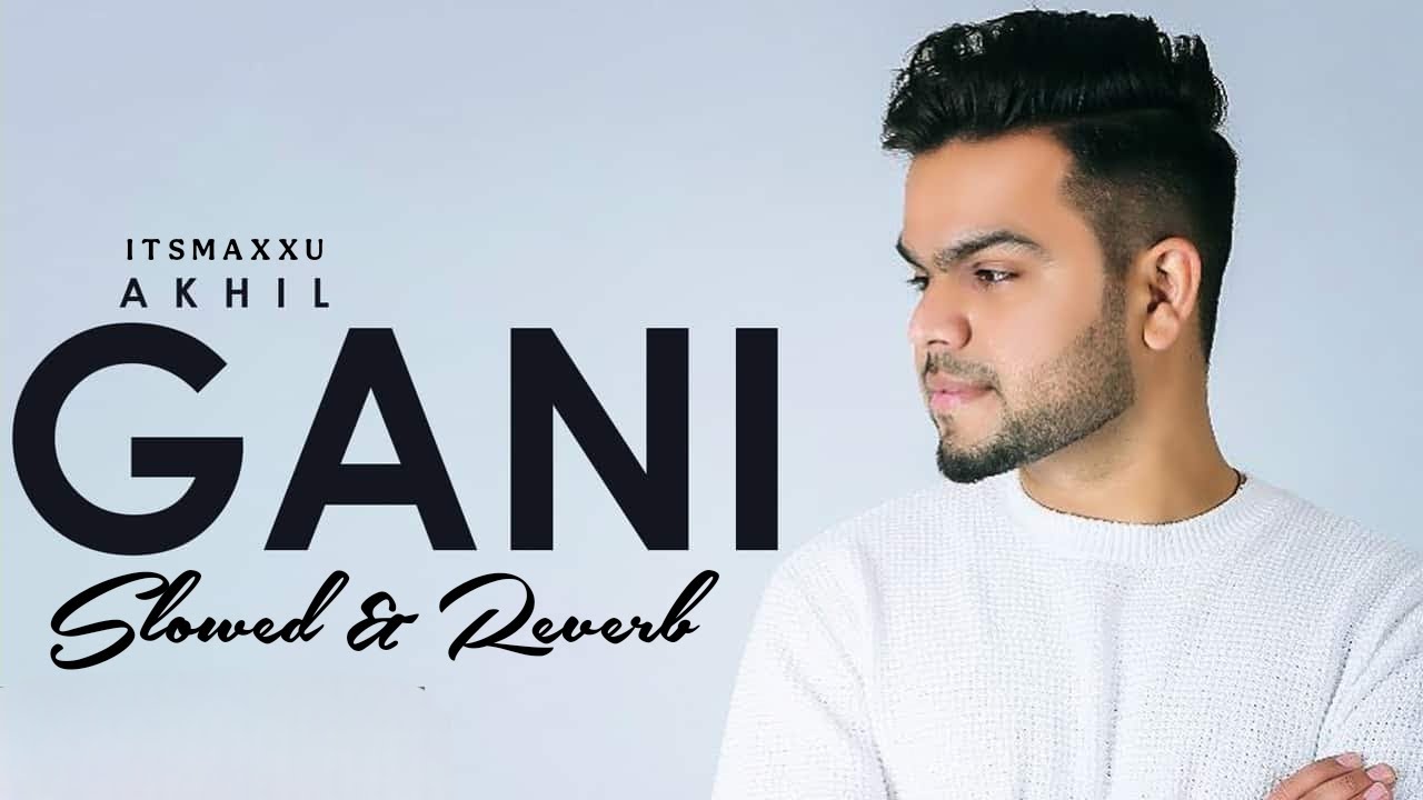 Gani | Gani Akhil | Gani Song | Gani Song Lyrics | Slowed And Reverb ...