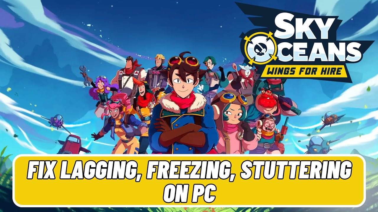 How To Fix Sky Oceans: Wings For Hire Lagging, Stuttering or Freezing Issue On PC - YouTube