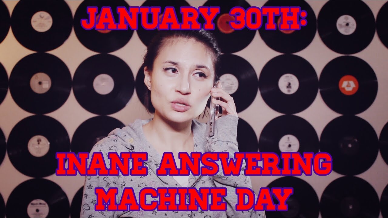 January 30th: Inane Answering Machine Day - YouTube