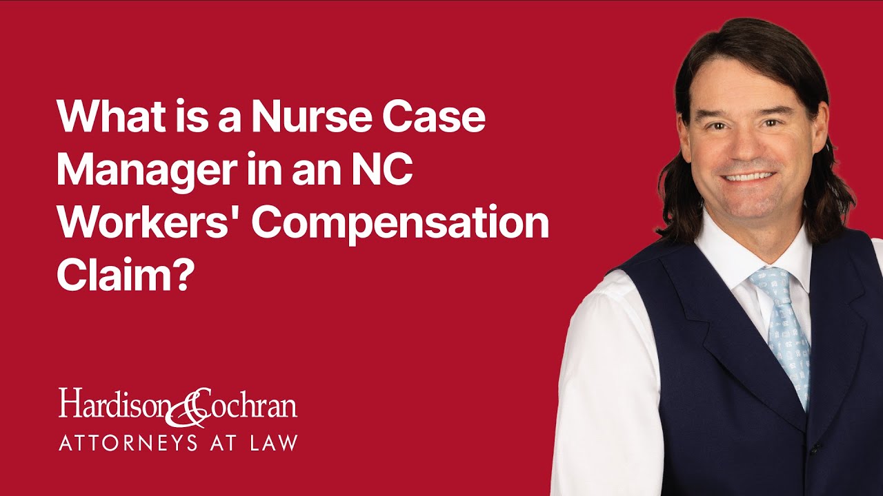 What is a Nurse Case Manager in an NC Workers' Compensation Claim ...