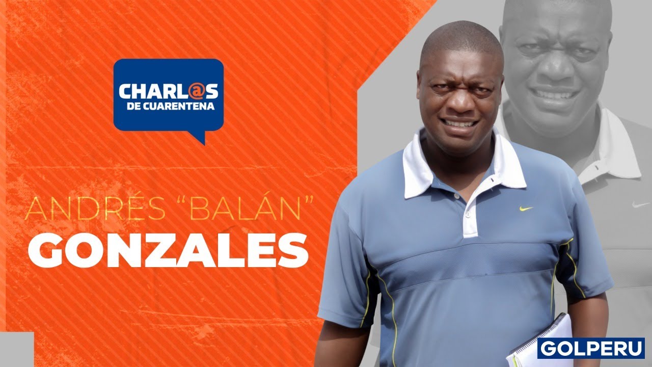 Charlas de Cuarentena - Andrés "Balán" Gonzales - YouTube