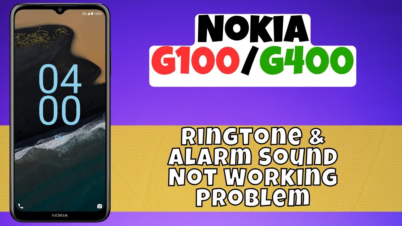 How to Fix Nokia G100 / G400 Ringtone & Alarm Sound Not Working Problem ...