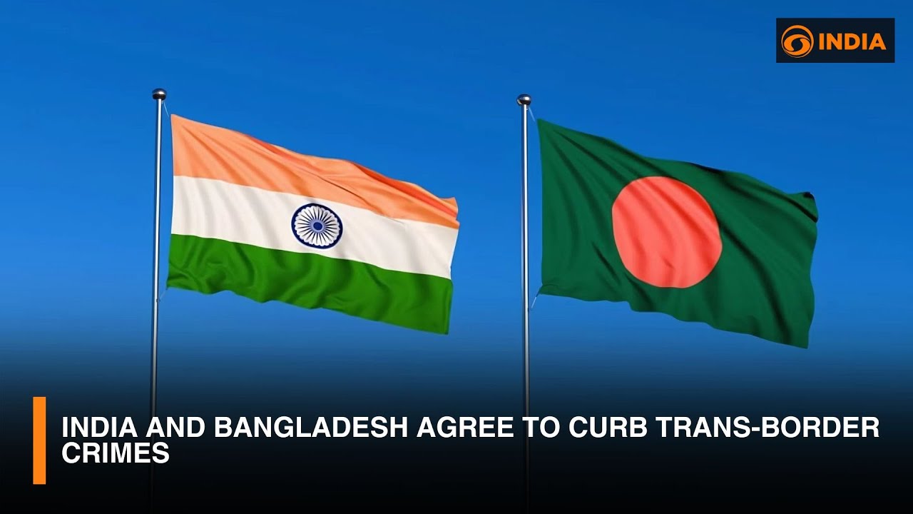 India and Bangladesh agree to curb trans-border crimes | DD India live ...