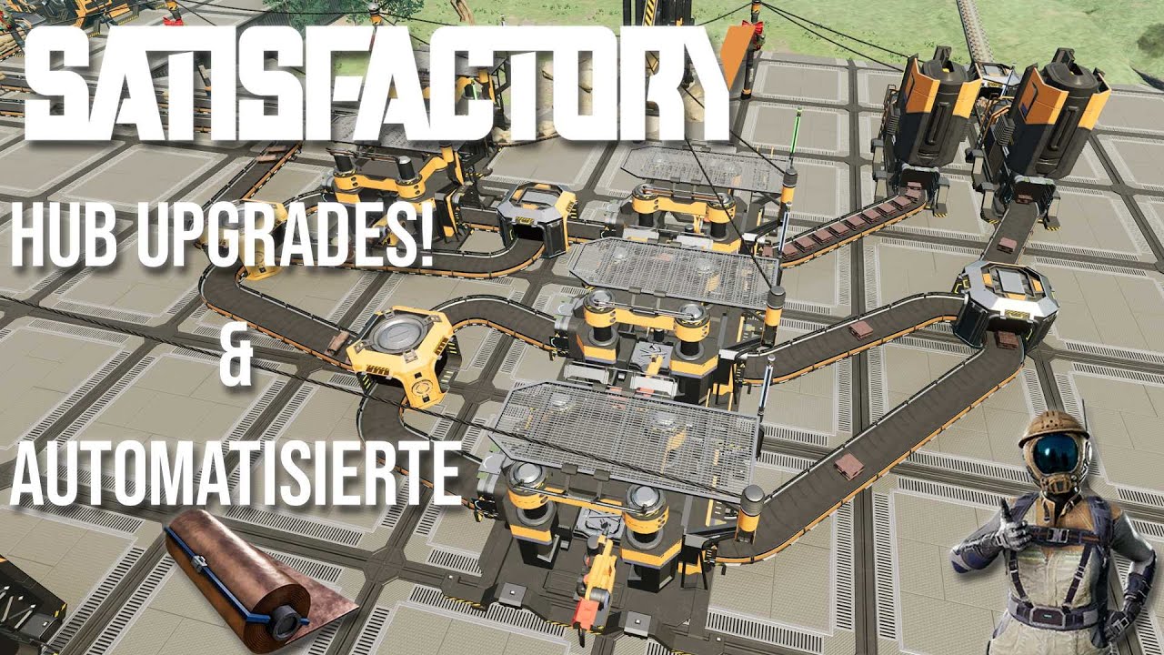 2 Hub Upgrades! & Automatisierte Copper Sheet´s | Satisfactory Part 21 ...