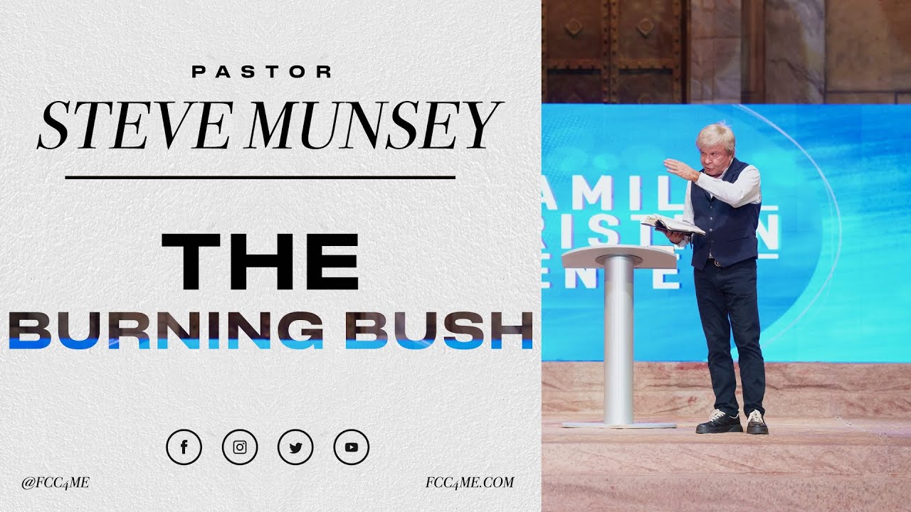 The Burning Bush | Pastor Steve Munsey - YouTube