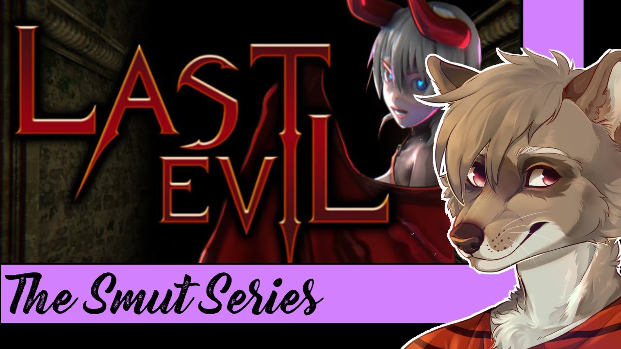 Smut and Such: Last Evil - YouTube